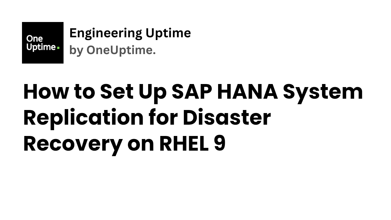 How to Set Up SAP HANA System Replication for Disaster Recovery on RHEL 9