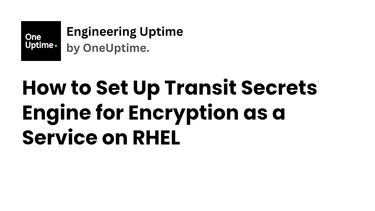 How to Set Up Transit Secrets Engine for Encryption as a Service on RHEL