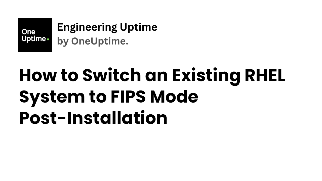 How to Switch an Existing RHEL System to FIPS Mode Post-Installation