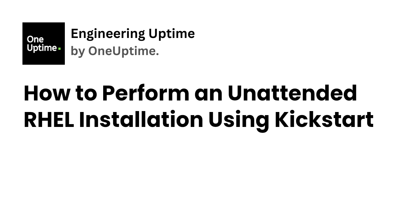 How to Perform an Unattended RHEL Installation Using Kickstart