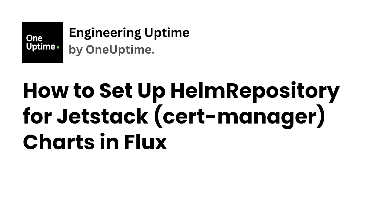 How to Set Up HelmRepository for Jetstack (cert-manager) Charts in Flux