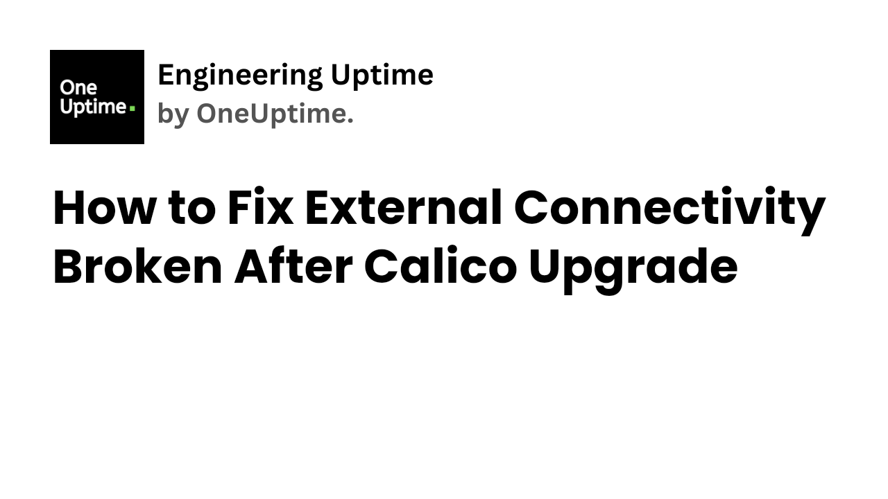 How to Fix External Connectivity Broken After Calico Upgrade