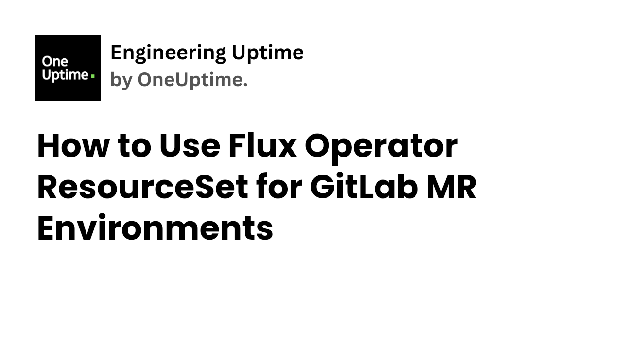 How to Use Flux Operator ResourceSet for GitLab MR Environments
