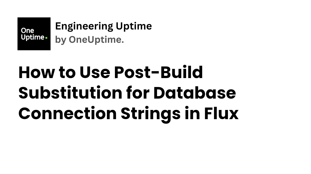 How to Use Post-Build Substitution for Database Connection Strings in Flux
