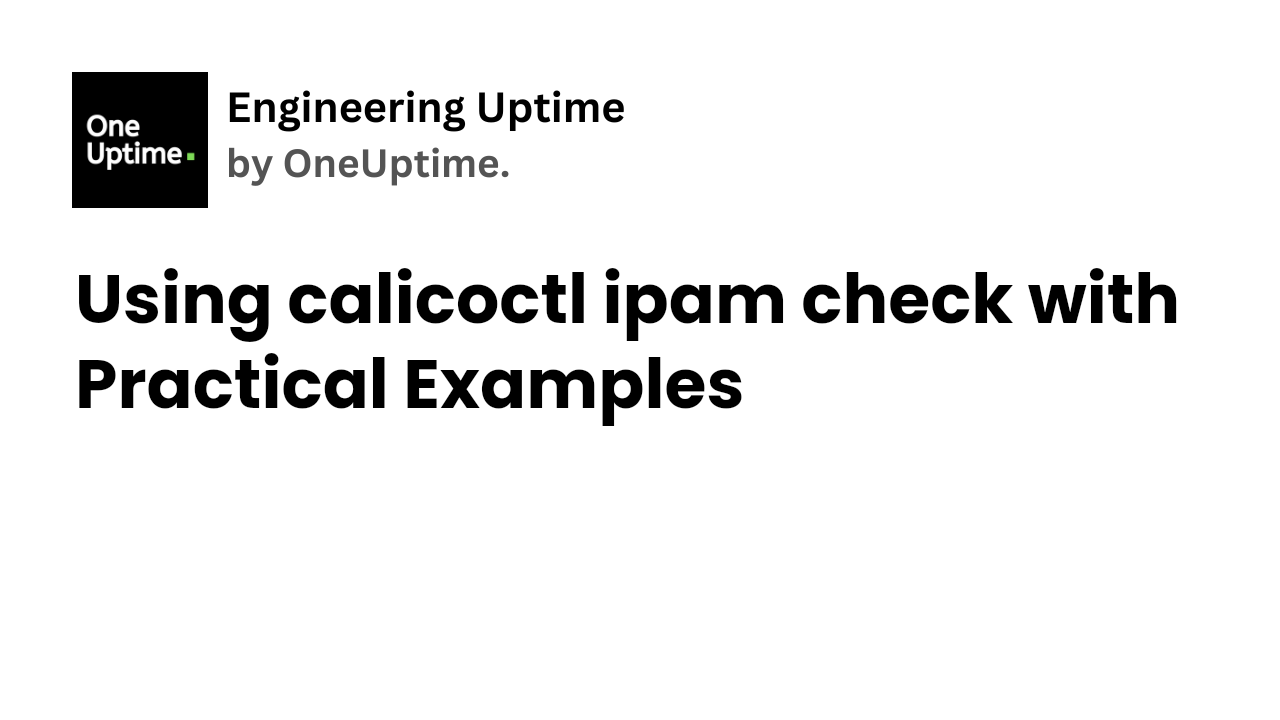 Using calicoctl ipam check with Practical Examples