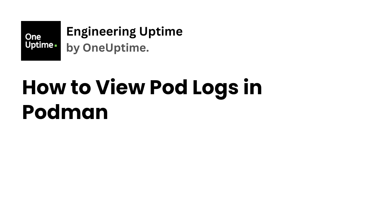 How to View Pod Logs in Podman