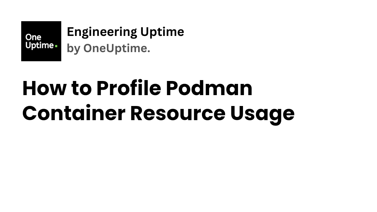 How to Profile Podman Container Resource Usage