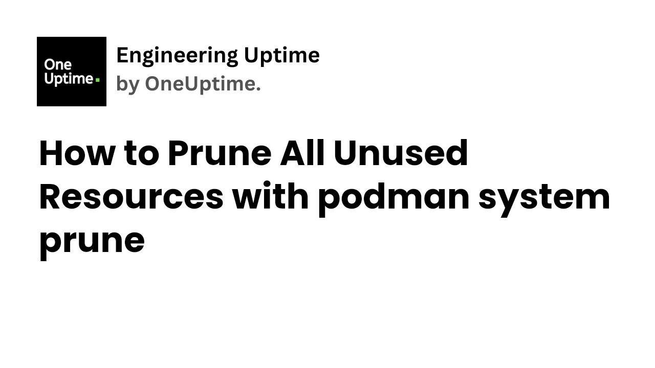 How to Prune All Unused Resources with podman system prune
