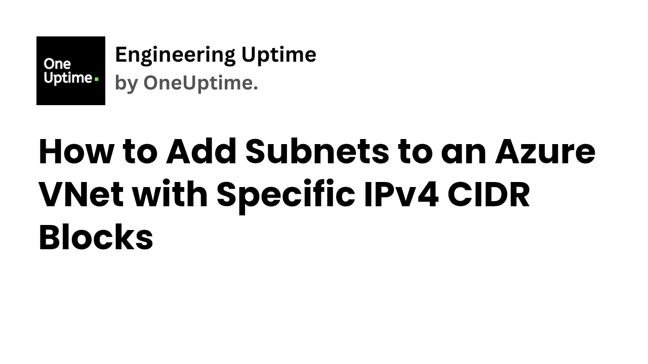 How to Add Subnets to an Azure VNet with Specific IPv4 CIDR Blocks