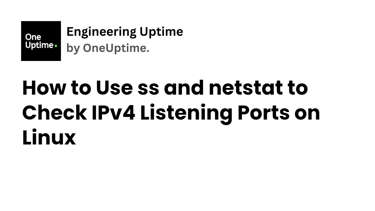 How to Use ss and netstat to Check IPv4 Listening Ports on Linux
