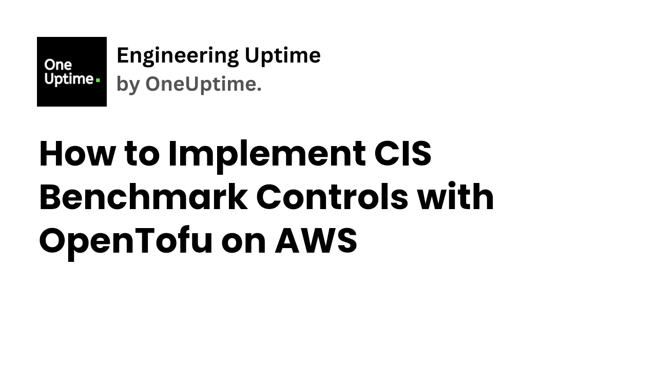How to Implement CIS Benchmark Controls with OpenTofu on AWS
