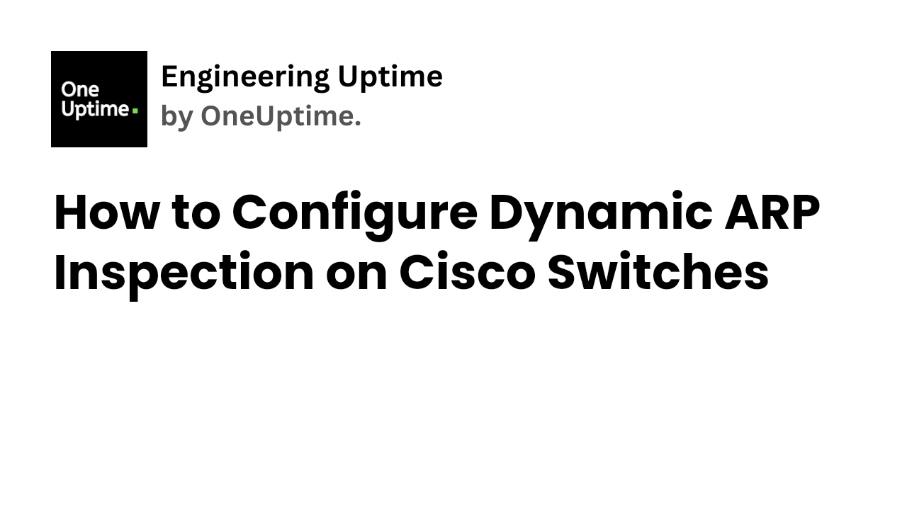 How to Configure Dynamic ARP Inspection on Cisco Switches