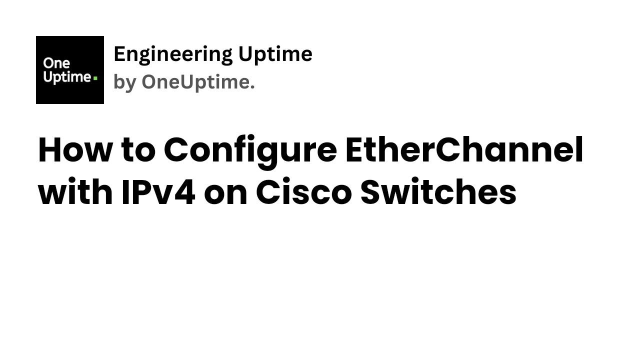 How to Configure EtherChannel with IPv4 on Cisco Switches
