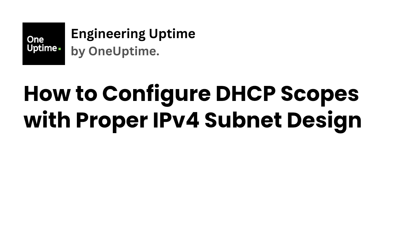 How to Configure DHCP Scopes with Proper IPv4 Subnet Design