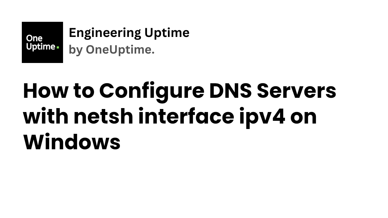 How to Configure DNS Servers with netsh interface ipv4 on Windows