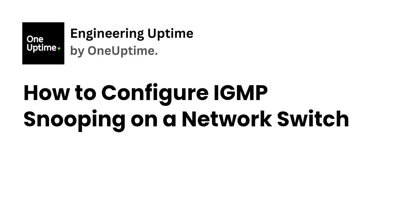 How to Configure IGMP Snooping on a Network Switch