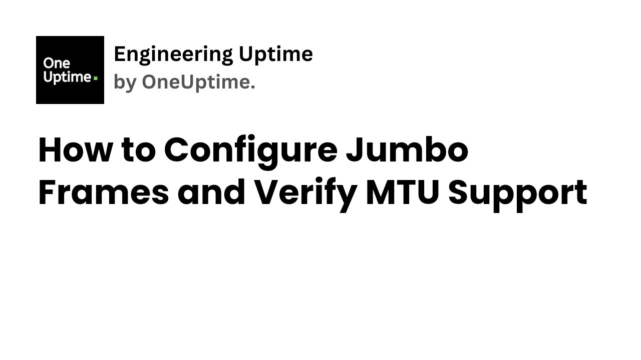 How to Configure Jumbo Frames and Verify MTU Support