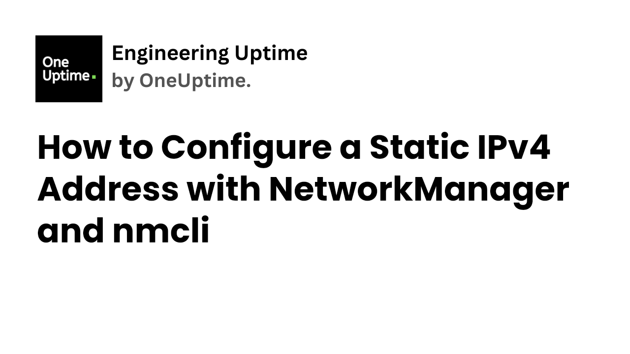How to Configure a Static IPv4 Address with NetworkManager and nmcli