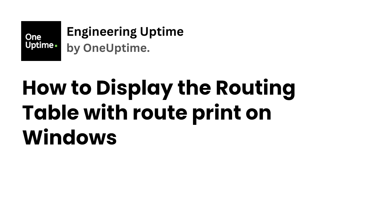 How to Display the Routing Table with route print on Windows