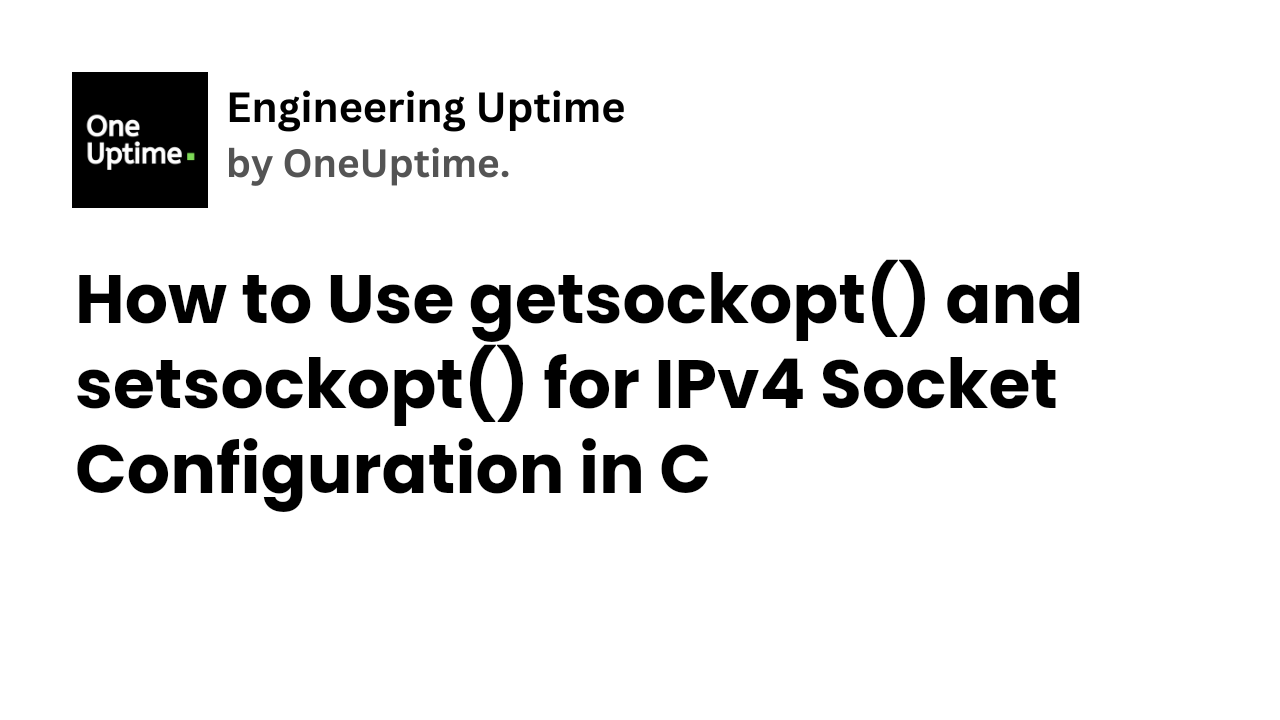 How to Use getsockopt() and setsockopt() for IPv4 Socket Configuration in C