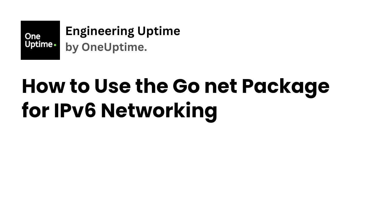How to Use the Go net Package for IPv6 Networking