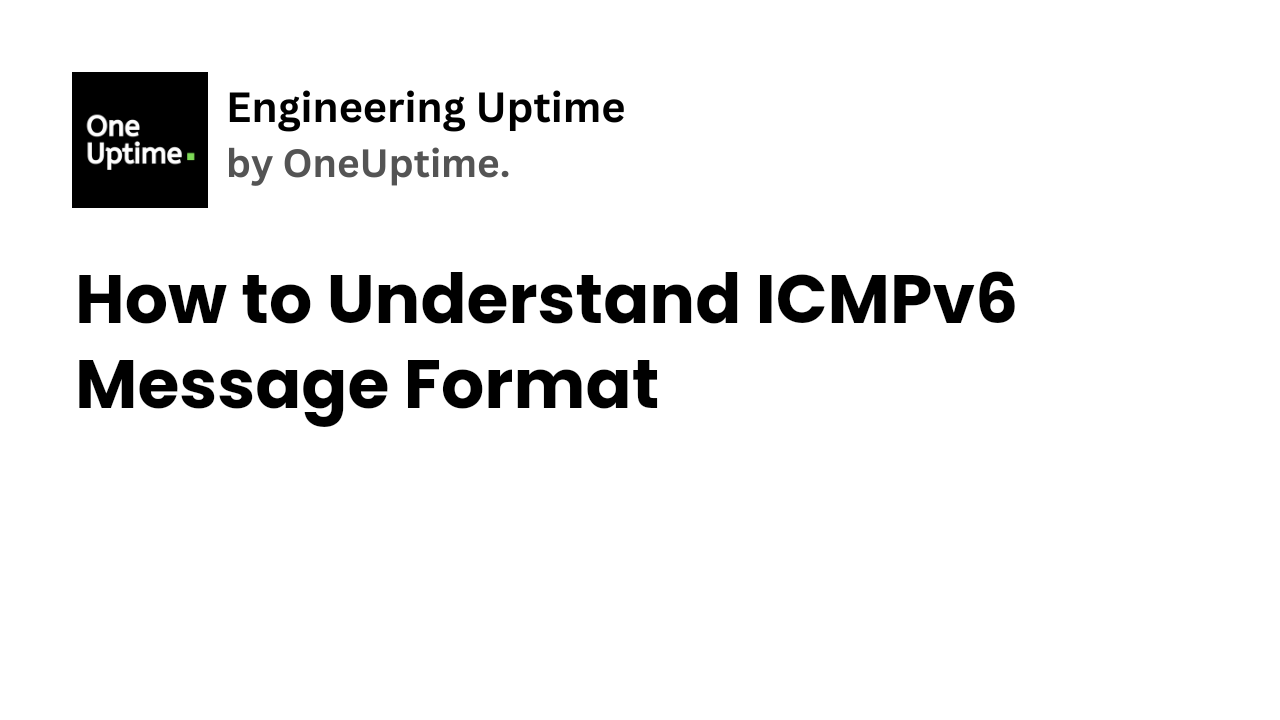 How to Understand ICMPv6 Message Format
