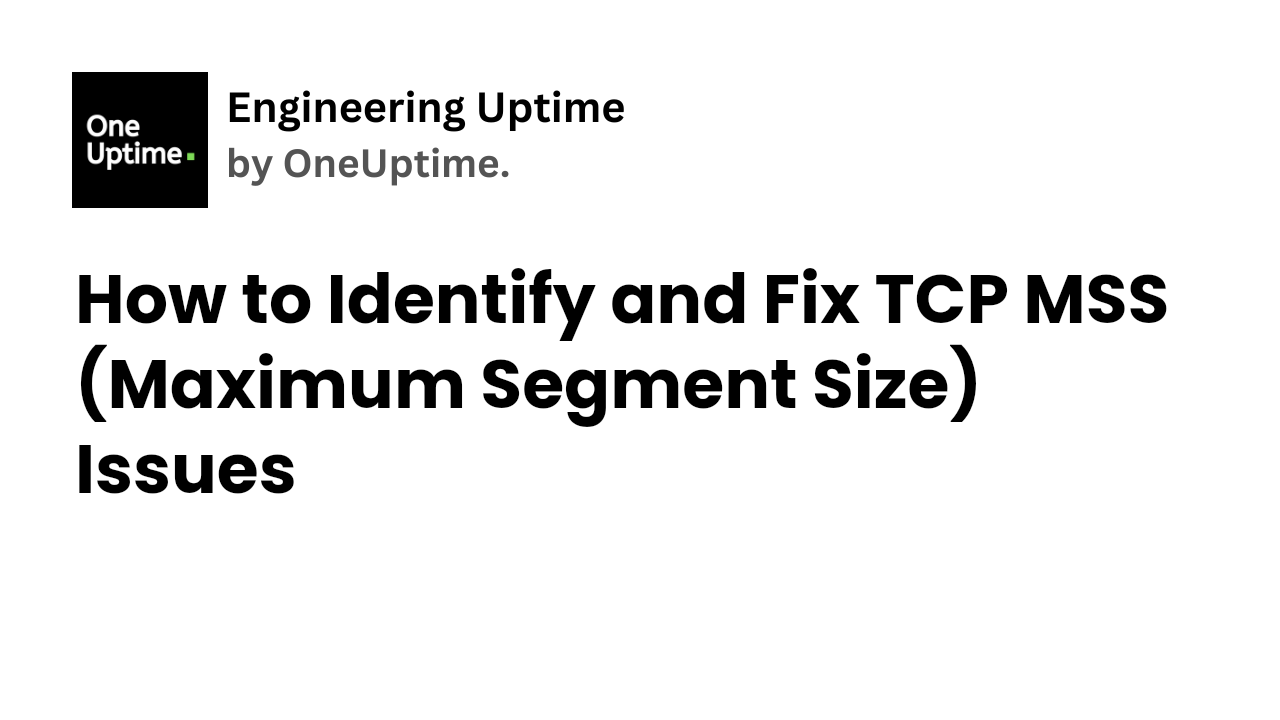 How to Identify and Fix TCP MSS (Maximum Segment Size) Issues