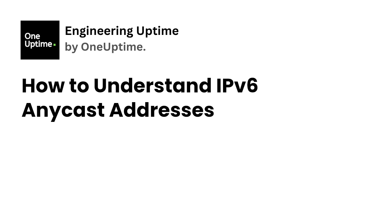 How to Understand IPv6 Anycast Addresses