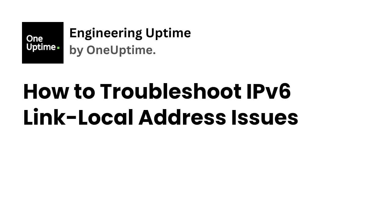 How to Troubleshoot IPv6 Link-Local Address Issues