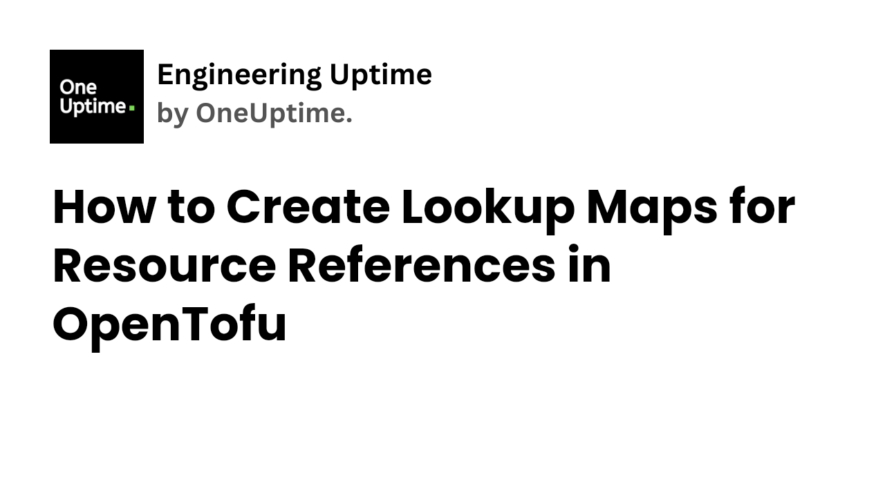 How to Create Lookup Maps for Resource References in OpenTofu