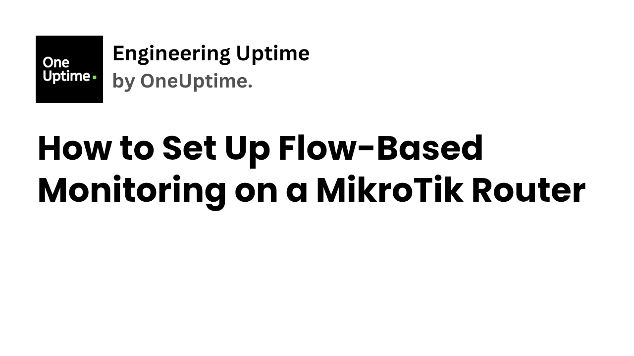 How to Set Up Flow-Based Monitoring on a MikroTik Router
