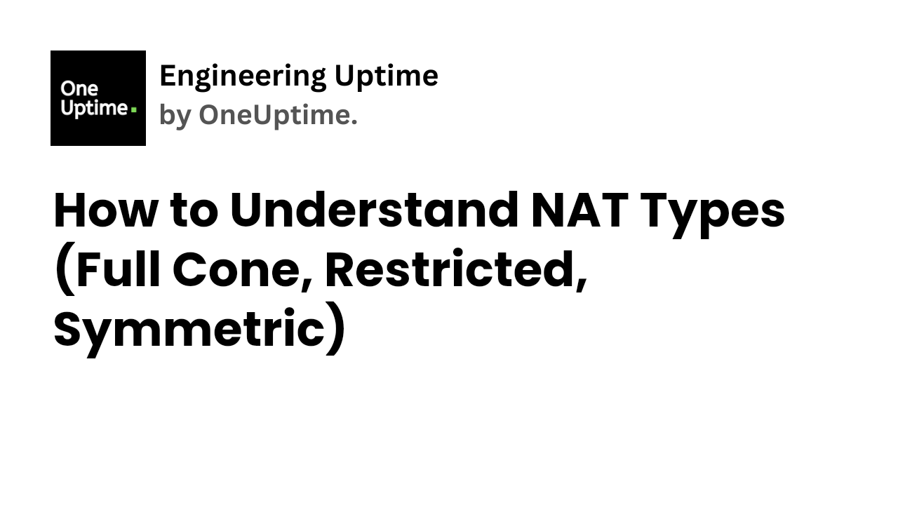 How to Understand NAT Types (Full Cone, Restricted, Symmetric)