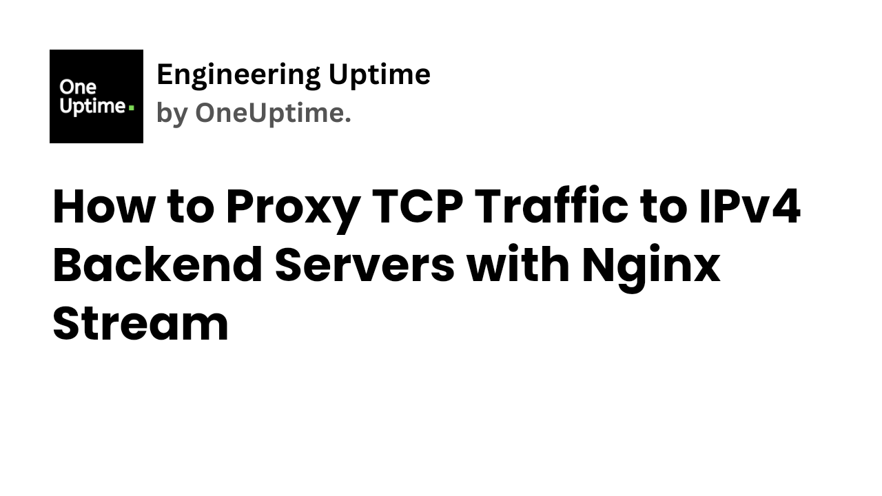 How to Proxy TCP Traffic to IPv4 Backend Servers with Nginx Stream