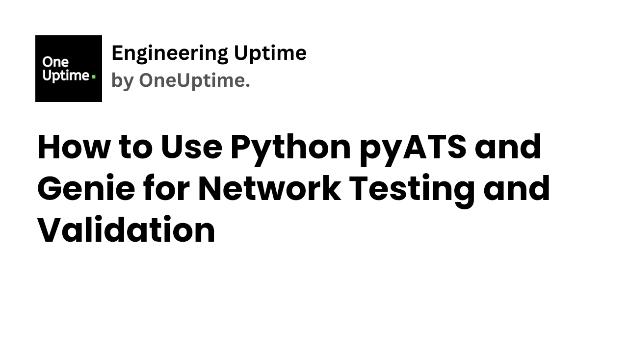 How to Use Python pyATS and Genie for Network Testing and Validation