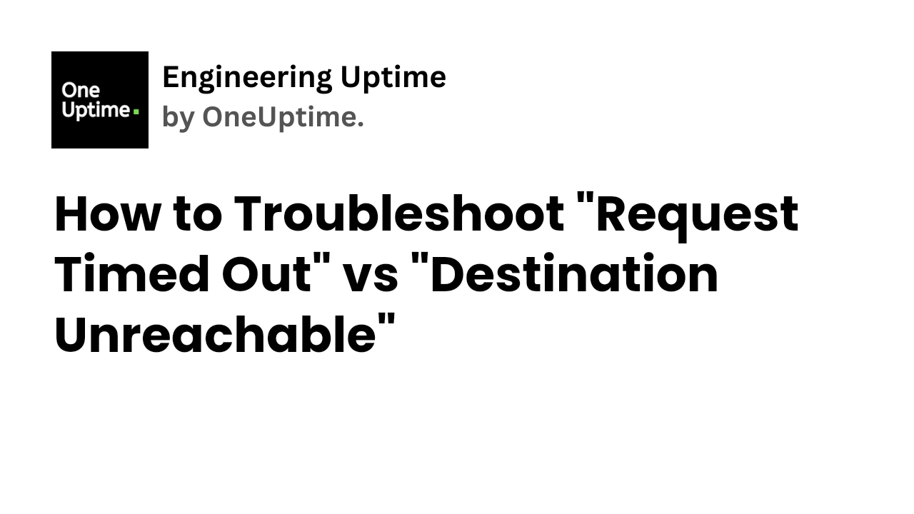 How to Troubleshoot 'Request Timed Out' vs 'Destination Unreachable'