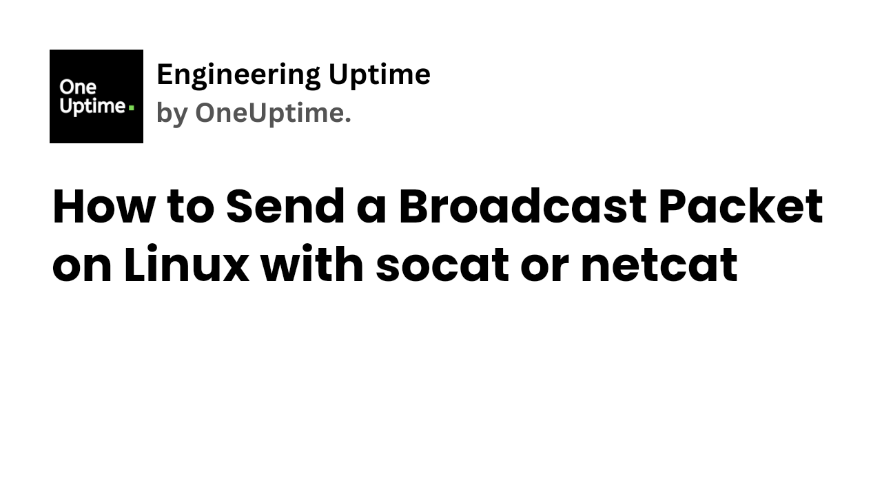 How to Send a Broadcast Packet on Linux with socat or netcat