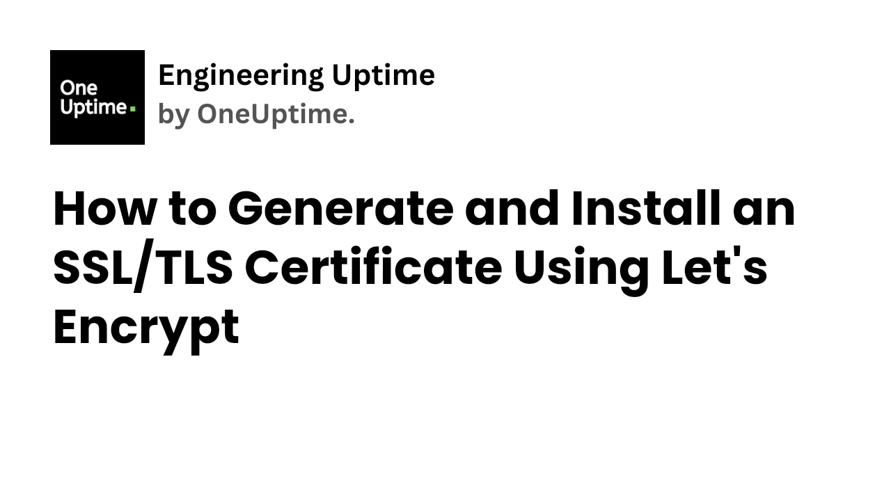 How to Generate and Install an SSL/TLS Certificate Using Let's Encrypt
