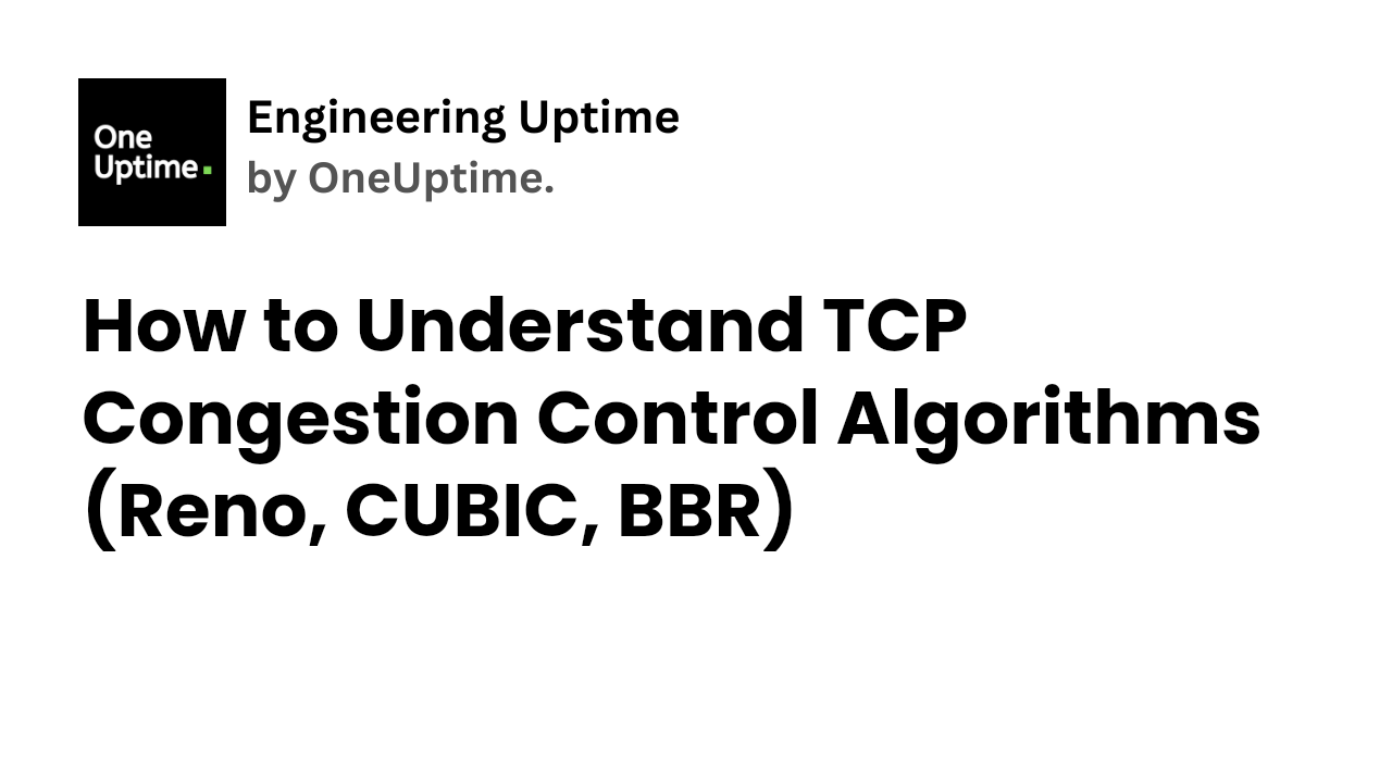 How to Understand TCP Congestion Control Algorithms (Reno, CUBIC, BBR)
