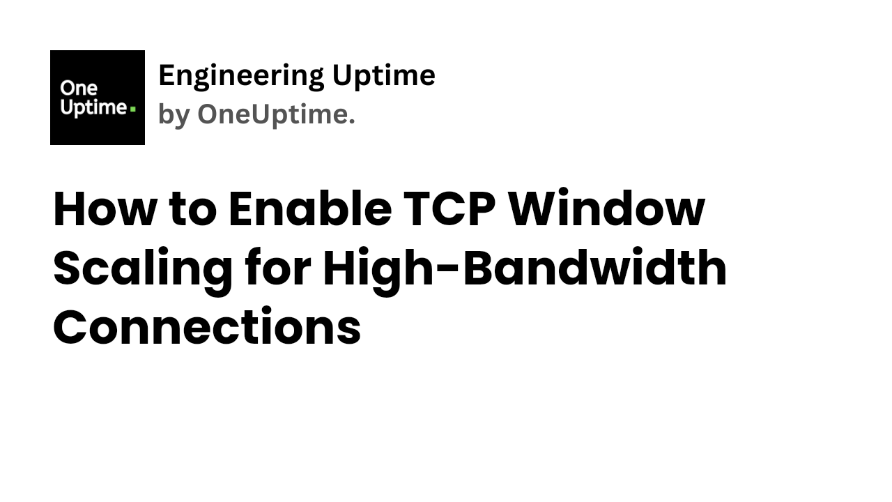 How to Enable TCP Window Scaling for High-Bandwidth Connections