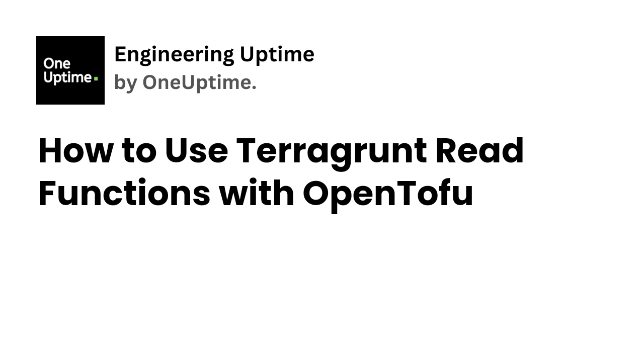 How to Use Terragrunt Read Functions with OpenTofu
