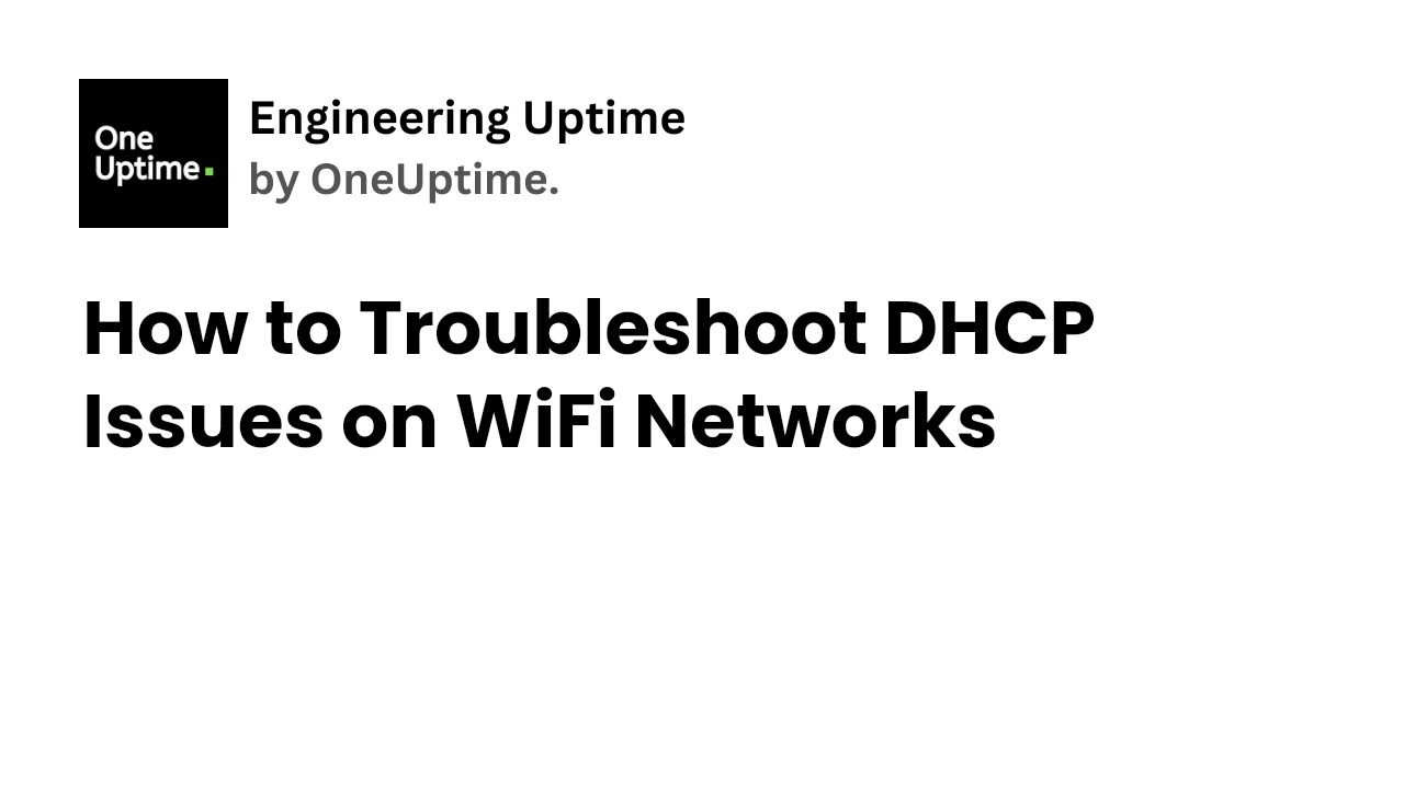 How to Troubleshoot DHCP Issues on WiFi Networks