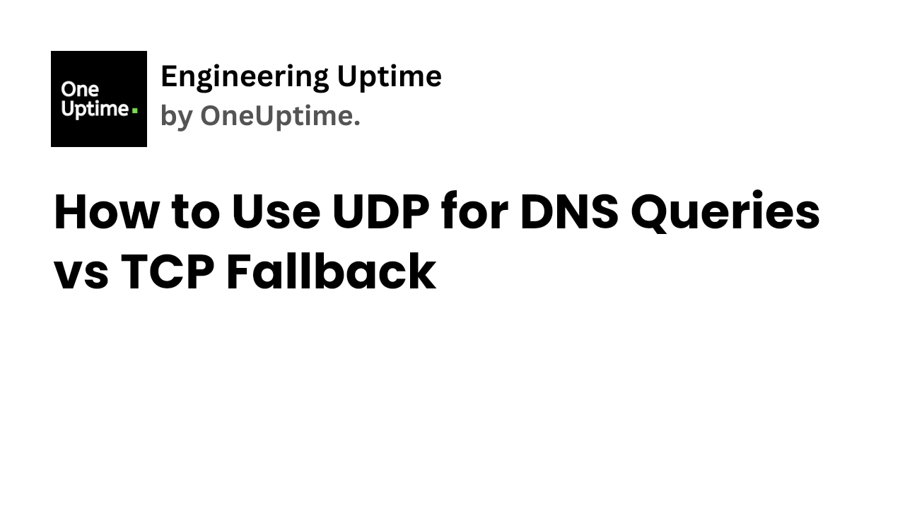 How to Use UDP for DNS Queries vs TCP Fallback