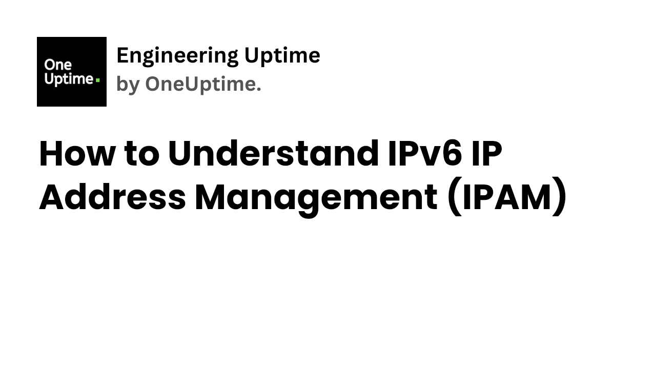 How to Understand IPv6 IP Address Management (IPAM)