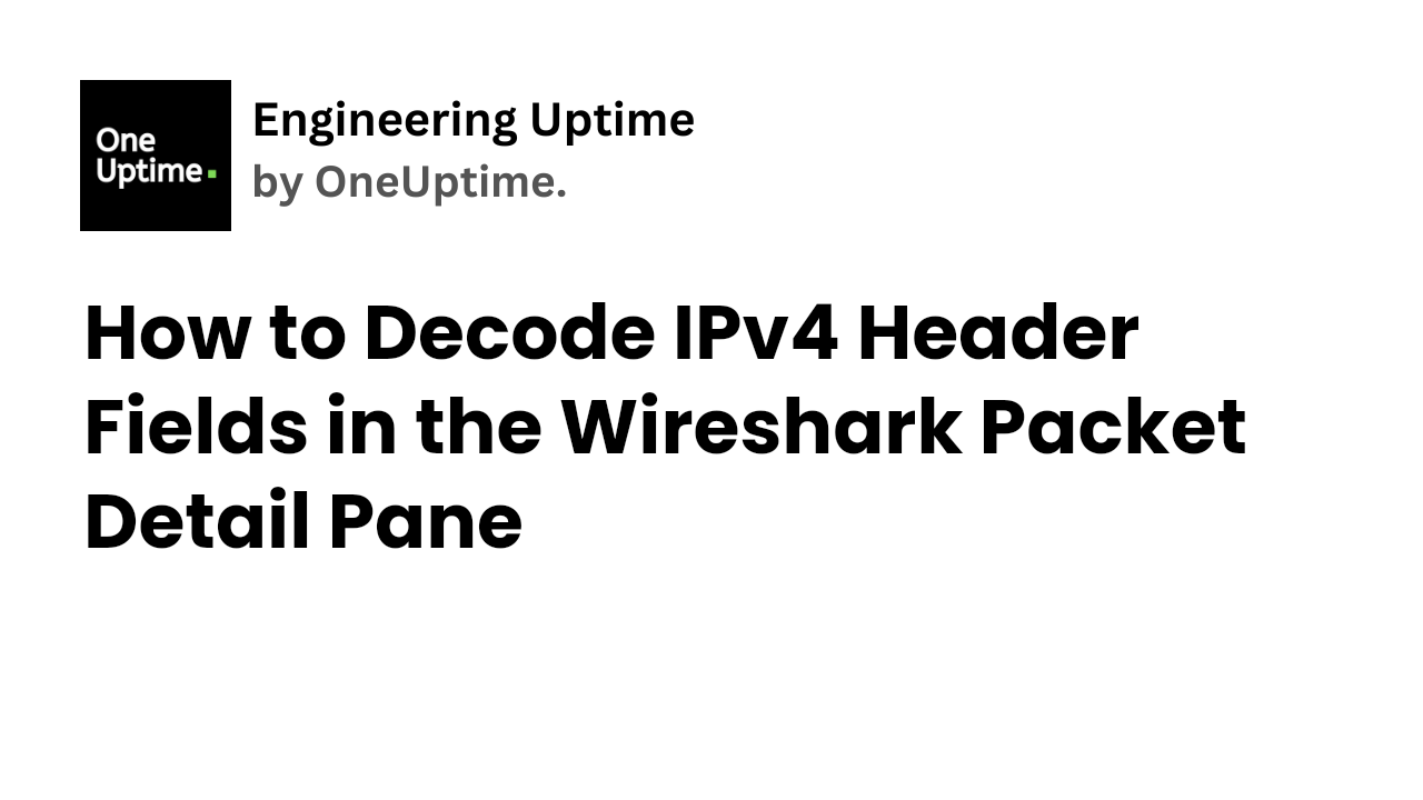 How to Decode IPv4 Header Fields in the Wireshark Packet Detail Pane