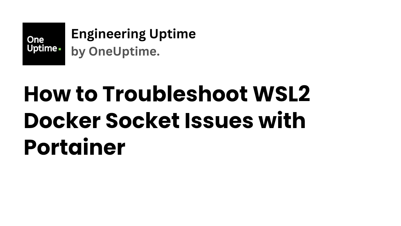 How to Troubleshoot WSL2 Docker Socket Issues with Portainer - Part 3