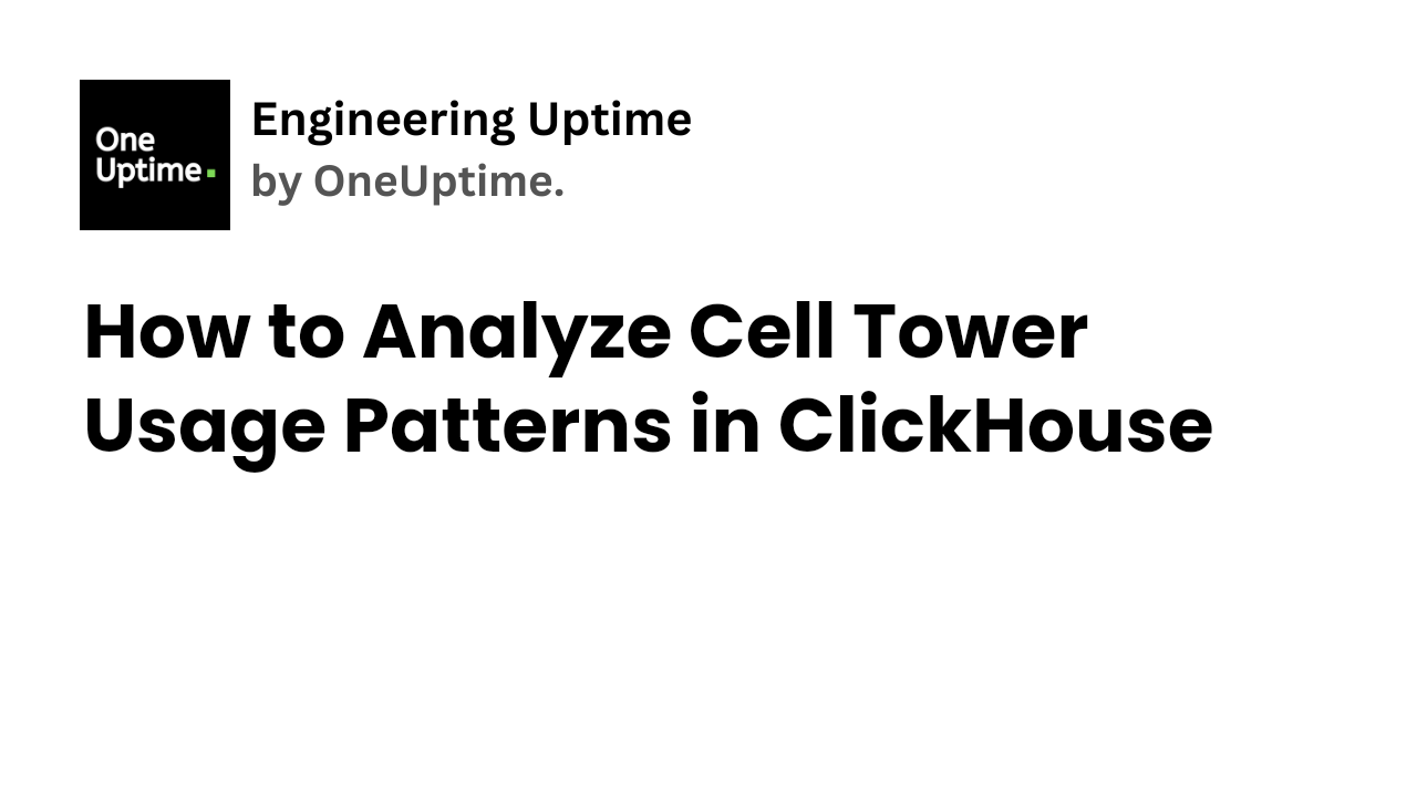 How to Analyze Cell Tower Usage Patterns in ClickHouse