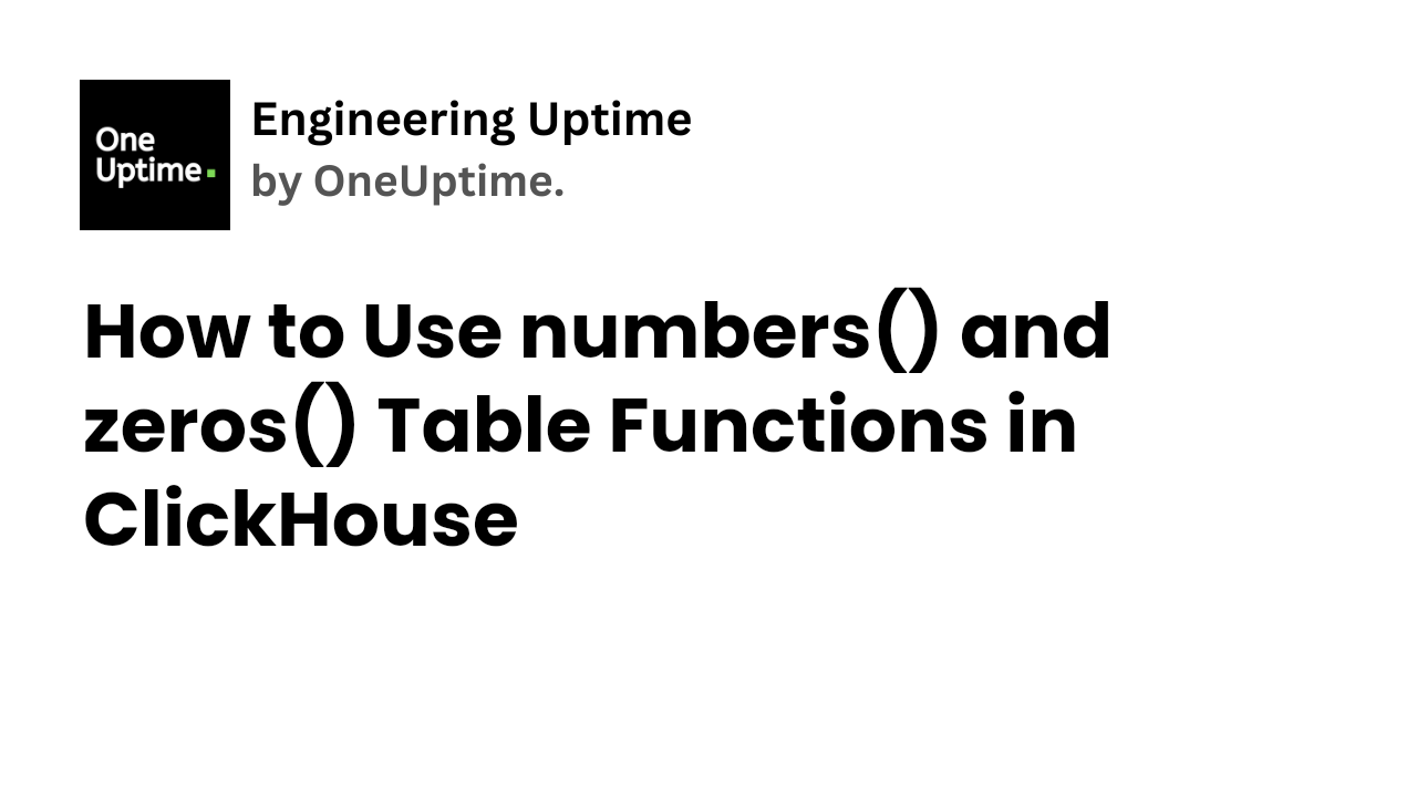 How to Use numbers() and zeros() Table Functions in ClickHouse