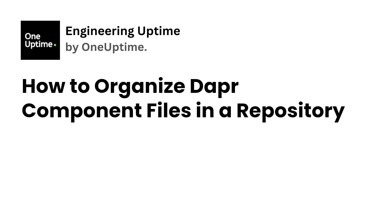 How to Organize Dapr Component Files in a Repository