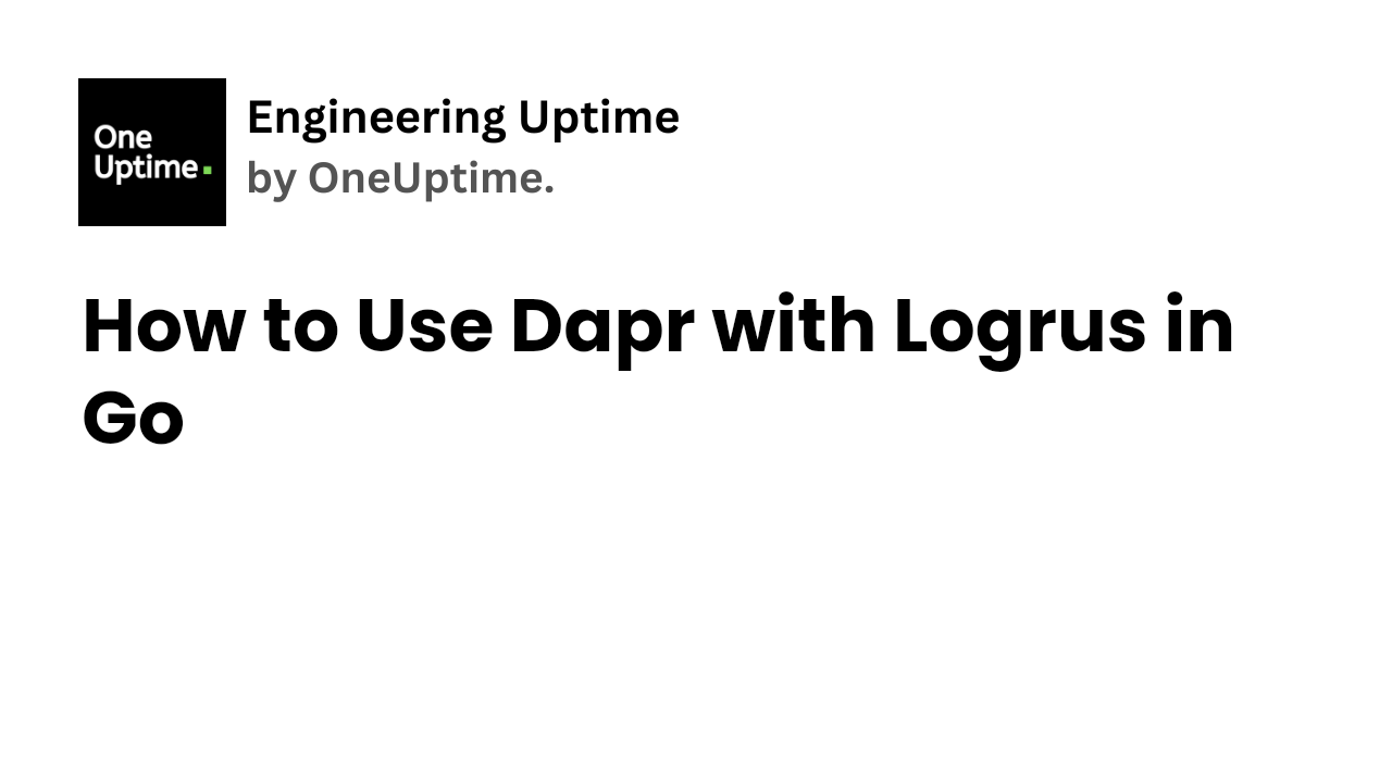 How to Use Dapr with Logrus in Go