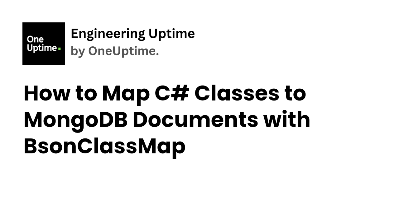 How to Map C# Classes to MongoDB Documents with BsonClassMap